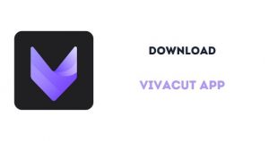 VivaCut Pro Video Editor App: Download Latest Version (2024)
